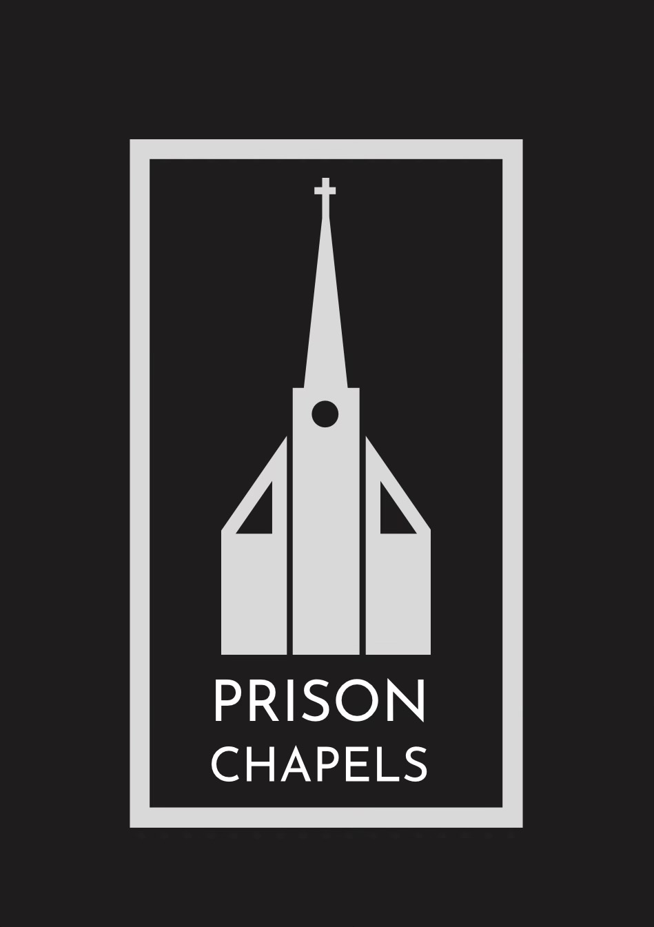 Prison Chapels - Constructing Chapels, Reconstructing Lives